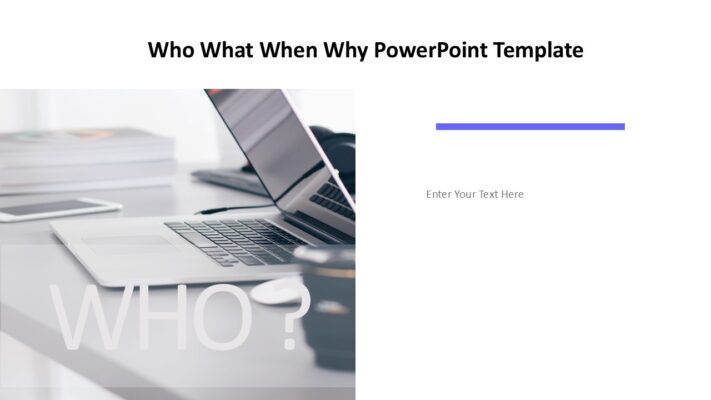 Who What When Why PowerPoint Template: 100% Editable PPTx